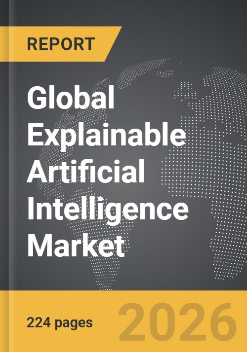 Explainable Artificial Intelligence - Global Strategic Business Report