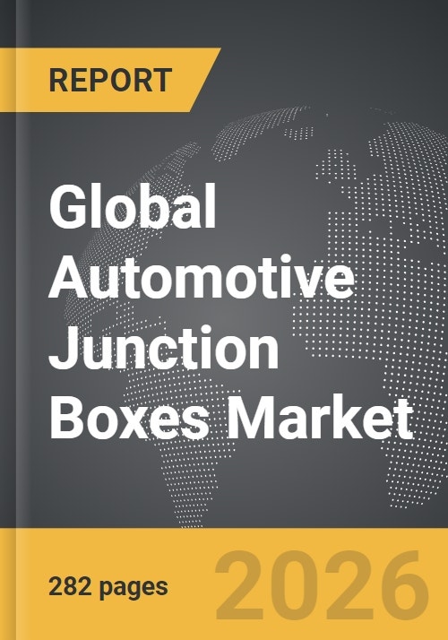 Automotive Junction Boxes - Global Strategic Business Report