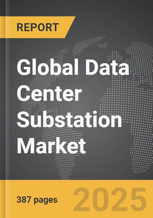 Data Center Substation - Global Strategic Business Report