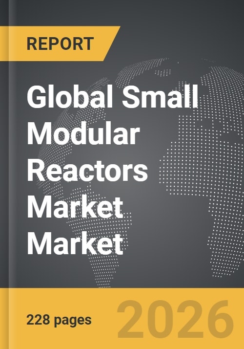 Small Modular Reactors Market - Global Strategic Business Report