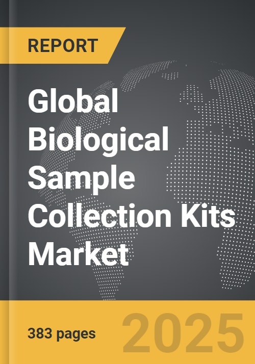 Biological Sample Collection Kits - Global Strategic Business Report