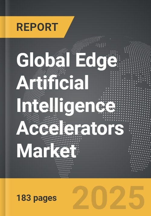 Edge Artificial Intelligence Accelerators - Global Strategic Business ...