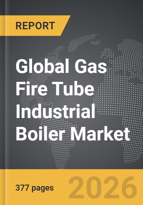 Gas Fire Tube Industrial Boiler - Global Strategic Business Report