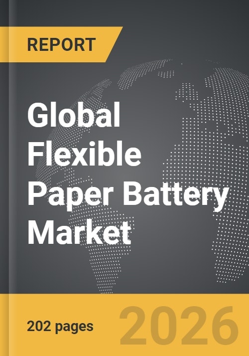 Flexible Paper Battery (FPB) - Global Strategic Business Report