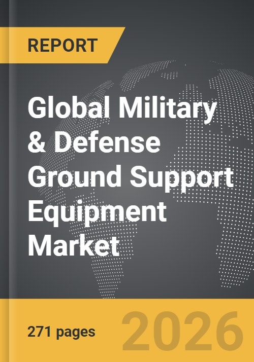 Military & Defense Ground Support Equipment - Global Strategic Business ...