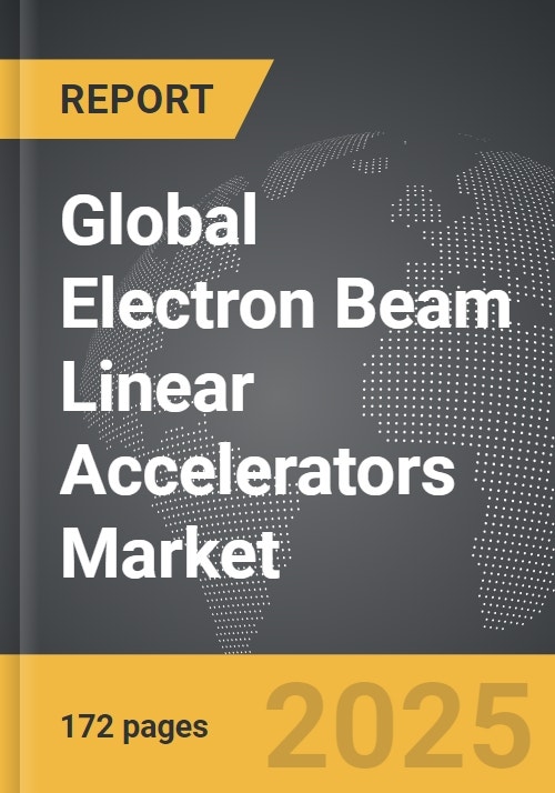Electron Beam Linear Accelerators Market Size & Competitors