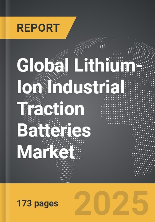 Lithium-Ion Industrial Traction Batteries - Global Strategic Business ...