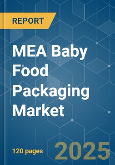 MEA Baby Food Packaging Market Size, Competitors & Forecast