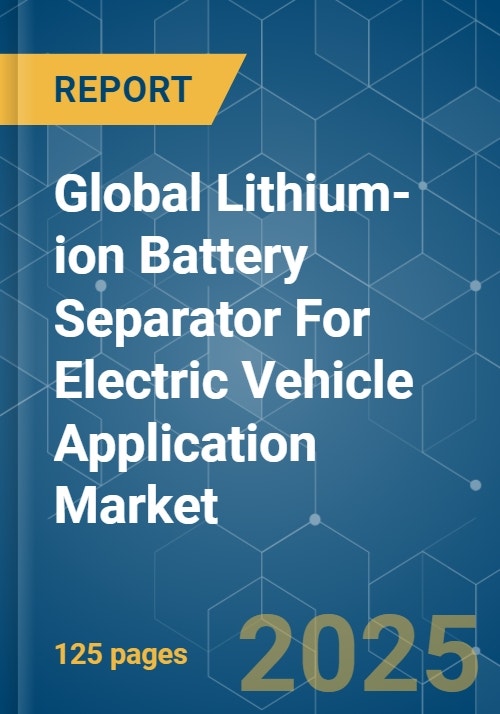 Global Lithium-ion Battery Separator For Electric Vehicle Application - Market Share Analysis ...