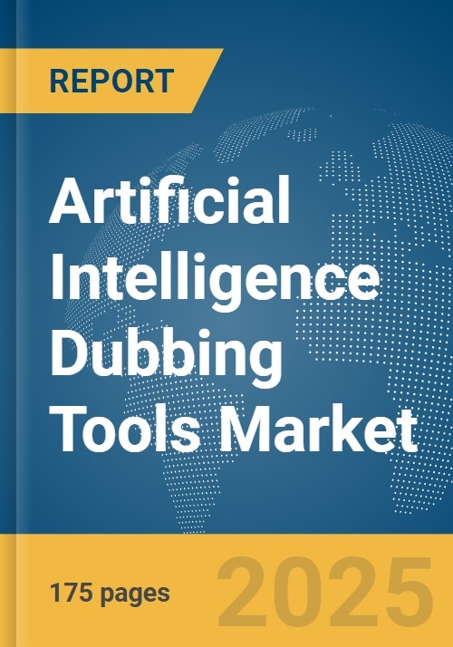 Artificial Intelligence (AI) Dubbing Tools Market Report 2025