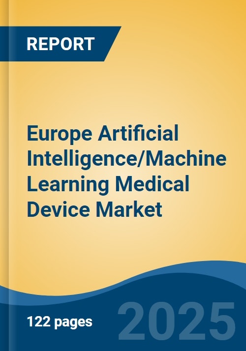 Europe Artificial Intelligence/Machine Learning Medical Device