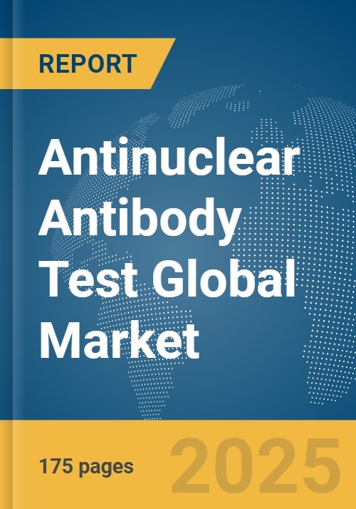 Antinuclear Antibody Test Global Market Report 2025