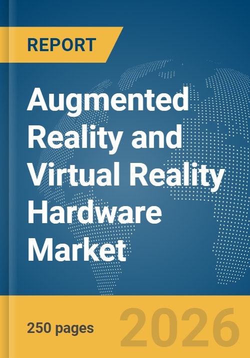 Augmented Reality (AR) and Virtual Reality (VR) Hardware Market Report 2026