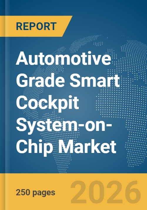 Automotive Grade Smart Cockpit System On Chip Soc Market Report 2026