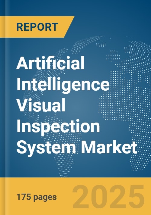 Artificial Intelligence (AI) Visual Inspection System Market Report 2025