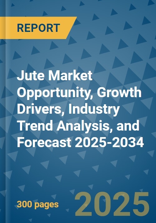 Jute Market Opportunity, Growth Drivers, Industry Trend Analysis, and Forecast 2025-2034