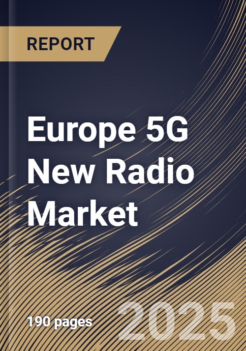 Europe 5G New Radio Market Size, Competitors & Forecast