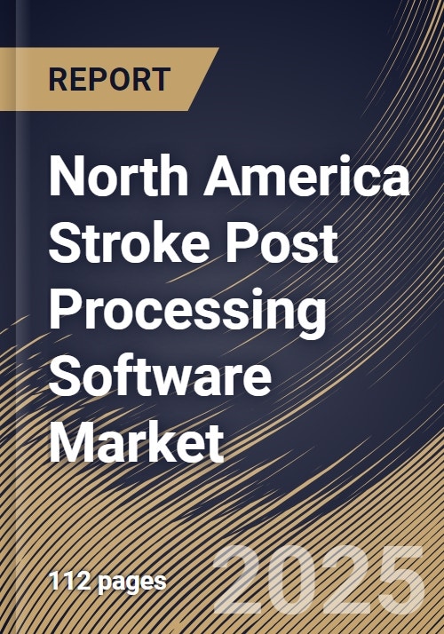 North America Stroke Post Processing Software Market Size