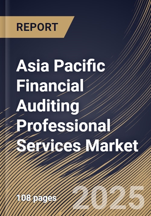 Asia Pacific Financial Auditing Professional Services Market Size, Share & Trends Analysis ...