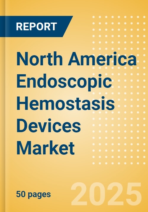 North America Endoscopic Hemostasis Devices Market Outlook to 2033 ...