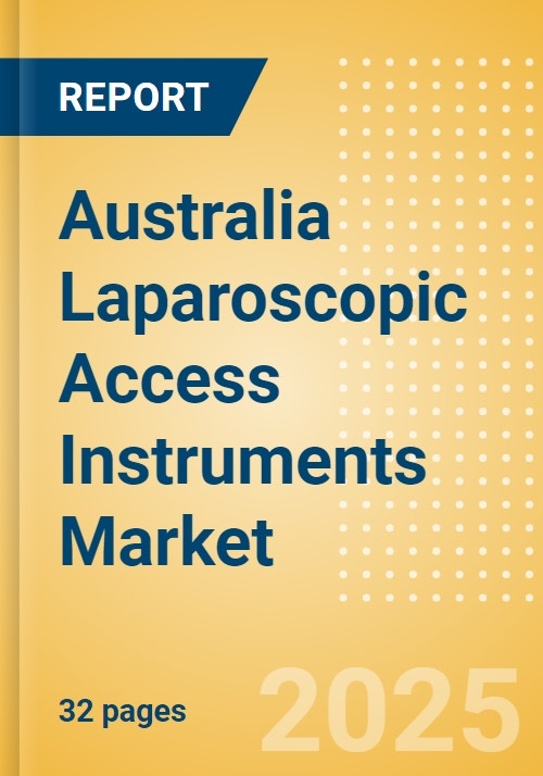 Australia Laparoscopic Access Instruments Market Outlook to 2033 ...
