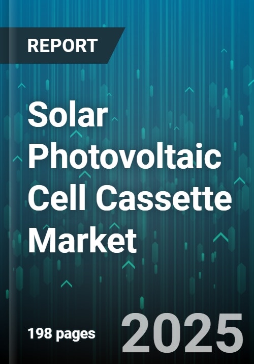 Solar Photovoltaic Cell Cassette Market - Global Forecast 2025-2030