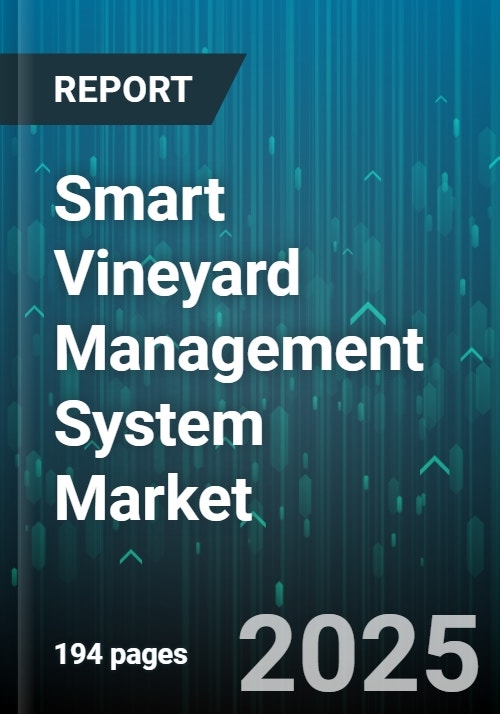 Smart Vineyard Management System Market by Solution Type, Deployment Mode, Application, End User ...
