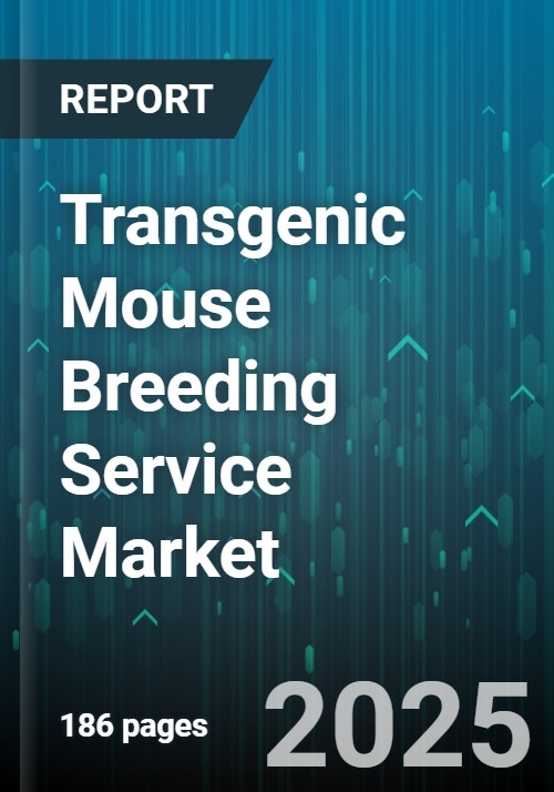 Transgenic Mouse Breeding Service Market - Global Forecast to 2030