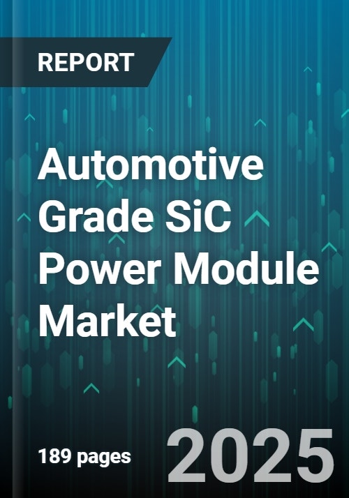 Automotive Grade SiC Power Module Market - Global Forecast 2025-2030