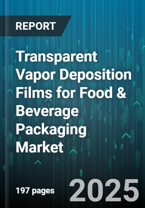 Transparent Vapor Deposition Films for Food & Beverage Packaging Market ...