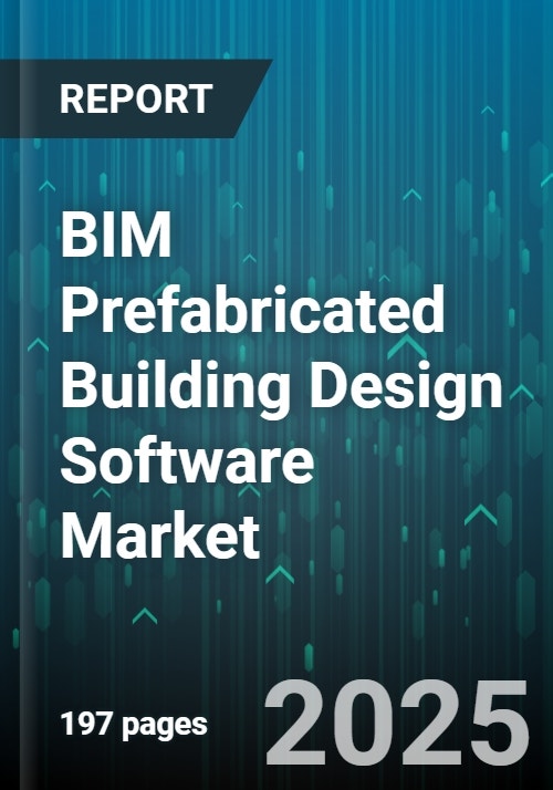 BIM Prefabricated Building Design Software Market - Global Forecast ...