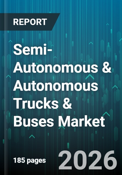 Semi-Autonomous & Autonomous Trucks & Buses Market - Global Forecast ...