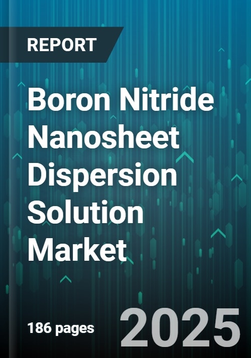 Boron Nitride Nanosheet Dispersion Solution Market by Application, End ...