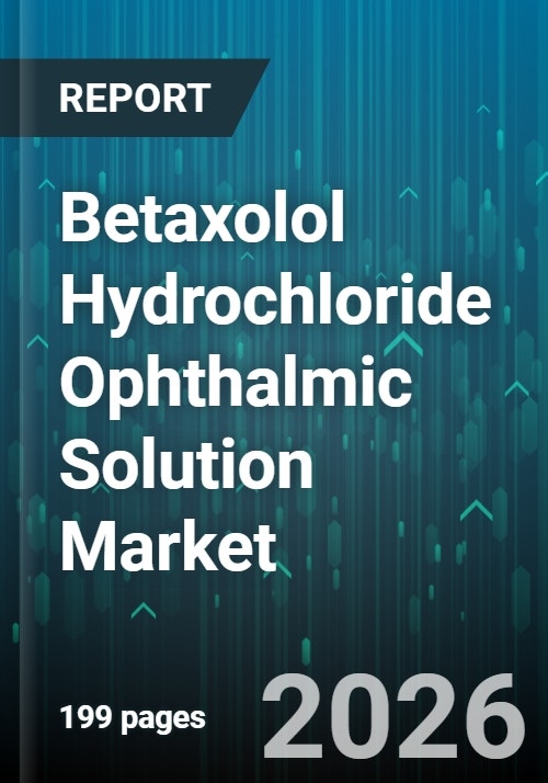 Betaxolol Hydrochloride Ophthalmic Solution Market - Global Forecast ...