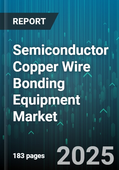 Semiconductor Copper Wire Bonding Equipment Market - Cumulative Impact ...