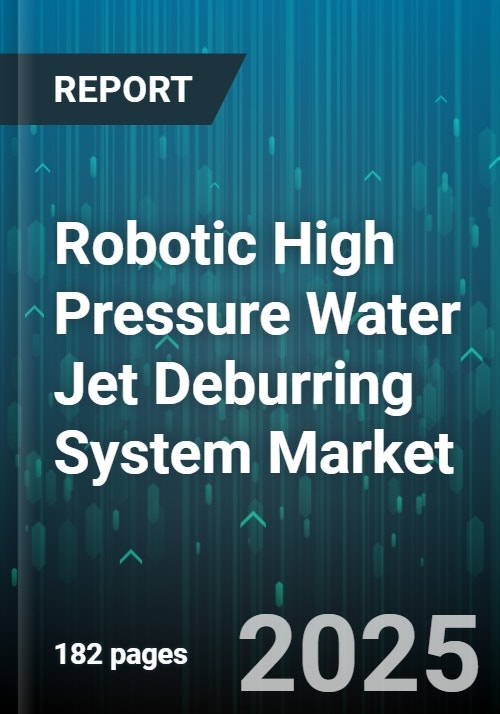 Robotic High Pressure Water Jet Deburring System Market - Global ...