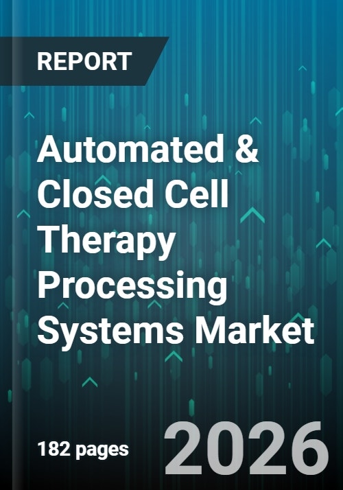Automated & Closed Cell Therapy Processing Systems Market - Global ...