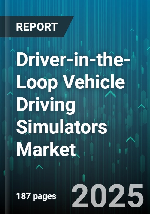 Driver-in-the-Loop Vehicle Driving Simulators Market by Simulator Type ...