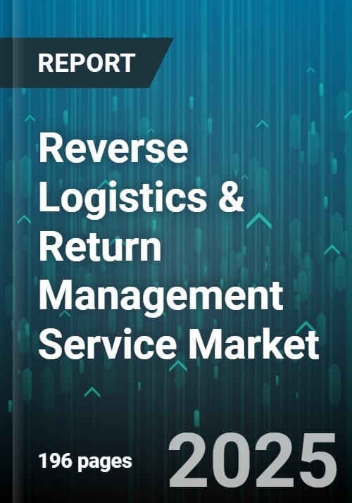 Reverse Logistics & Return Management Service Market - Global Forecast ...