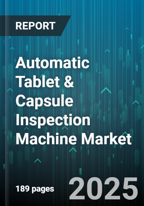 Automatic Tablet & Capsule Inspection Machine Market - Global Forecast ...