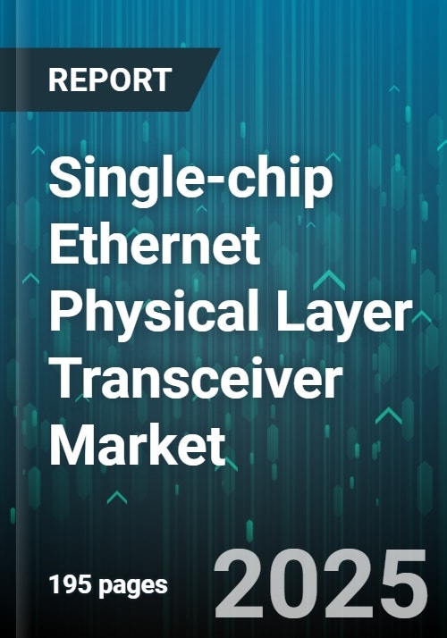 Single-chip Ethernet Physical Layer Transceiver Market by Data Rate, Transceiver Type, End User ...