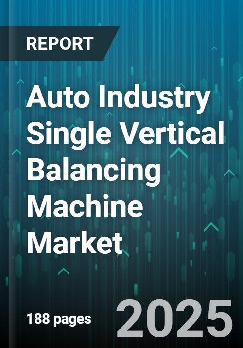Auto Industry Single Vertical Balancing Machine Market - Cumulative ...