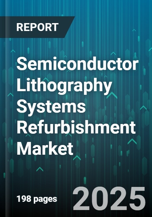 Semiconductor Lithography Systems Refurbishment Market by Equipment ...