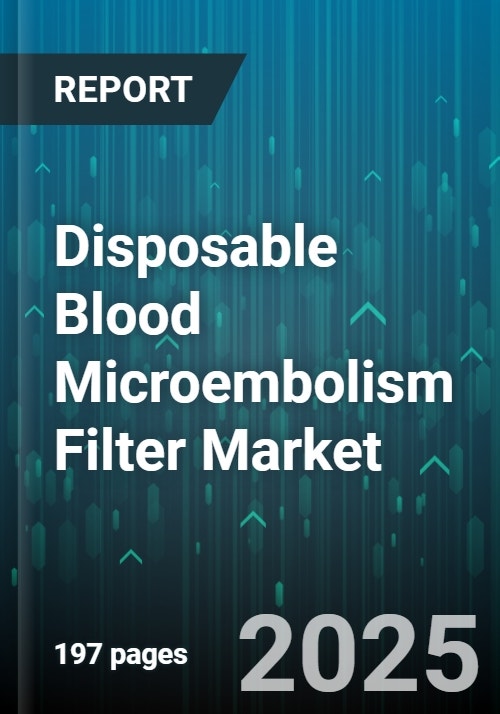 Disposable Blood Microembolism Filter Market - Cumulative Impact of ...