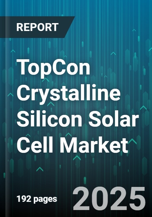 TopCon Crystalline Silicon Solar Cell Market by Application, Wafer Type ...