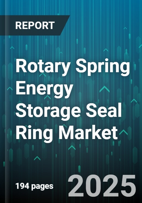 Rotary Spring Energy Storage Seal Ring Market - Global Forecast 2025-2030