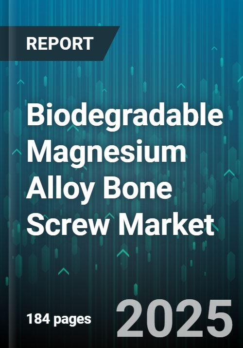 Biodegradable Magnesium Alloy Bone Screw Market - Global Forecast 2025-2030