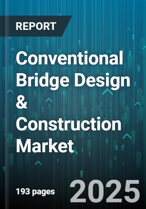 Conventional Bridge Design & Construction Market - Global Forecast 2025 ...