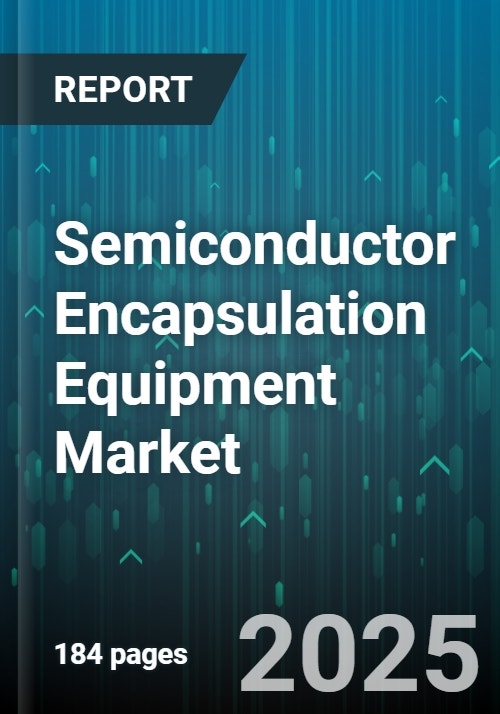 Semiconductor Encapsulation Equipment Market - Global Forecast 2025-2032