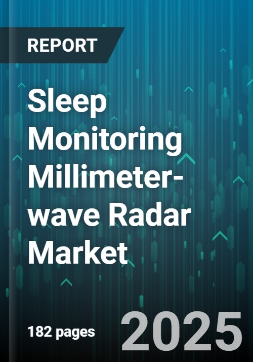 Sleep Monitoring Millimeter-wave Radar Market - Global Forecast 2025-2030